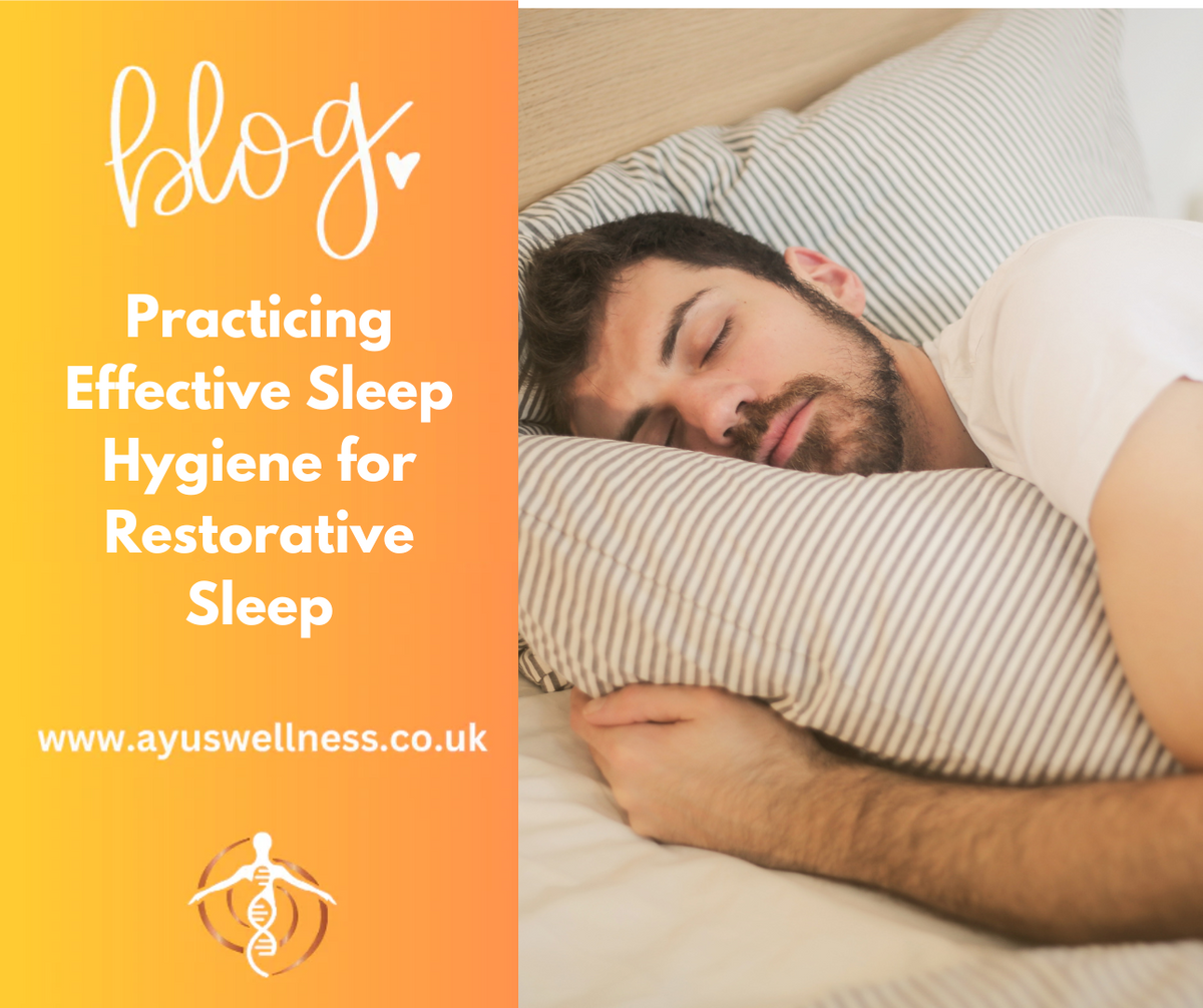 Practicing Effective Sleep Hygiene for Restorative Sleep – Ayus Wellness