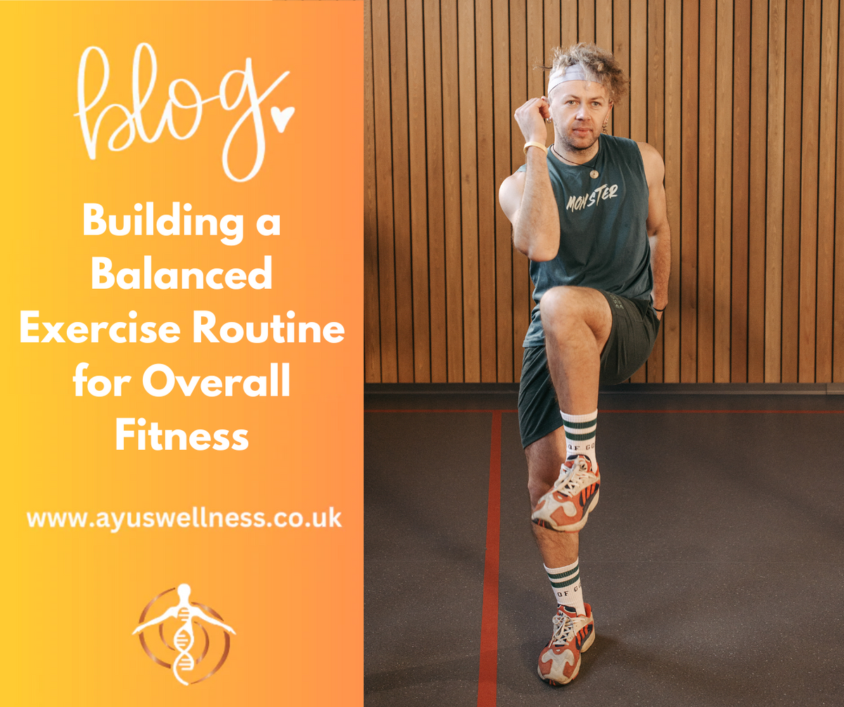 Building a Balanced Exercise Routine for Overall Fitness – Ayus Wellness