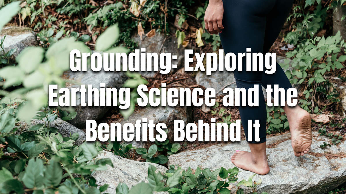 Grounding: Exploring Earthing Science and the Benefits Behind It – Ayus ...